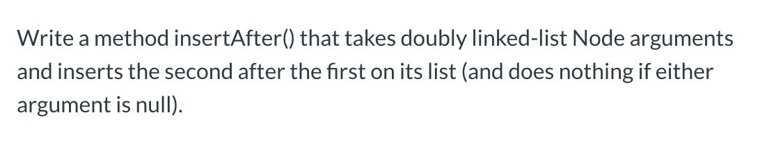 Solved Write a method insertAfter() that takes doubly | Chegg.com