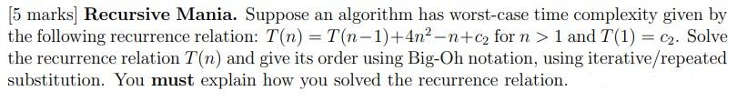 Solved [5 marks] Recursive Mania. Suppose an algorithm has | Chegg.com