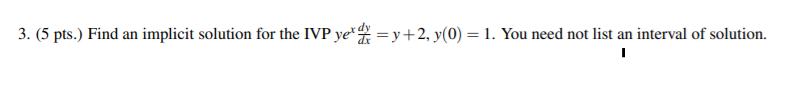 Solved = 3. (5 pts.) Find an implicit solution for the IVP | Chegg.com