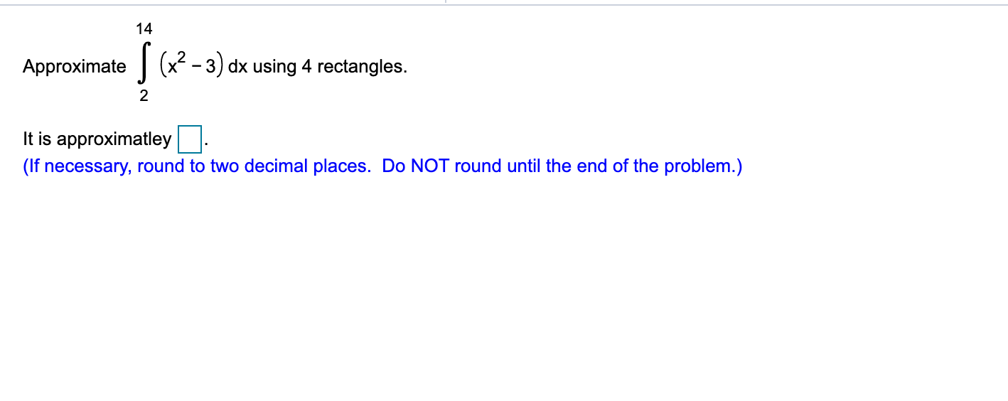 Solved 14 Approximate S (x2-3) dx using 4 rectangles. 2 It | Chegg.com