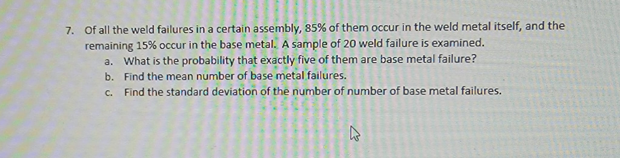 Solved 7. Of all the weld failures in a certain assembly, | Chegg.com
