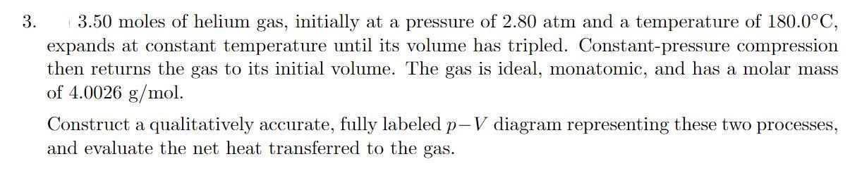 Solved 3. 3.50 moles of helium gas, initially at a pressure | Chegg.com