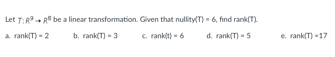 Solved Let T: R9 → R8 be a linear transformation. a. rank(T) | Chegg.com