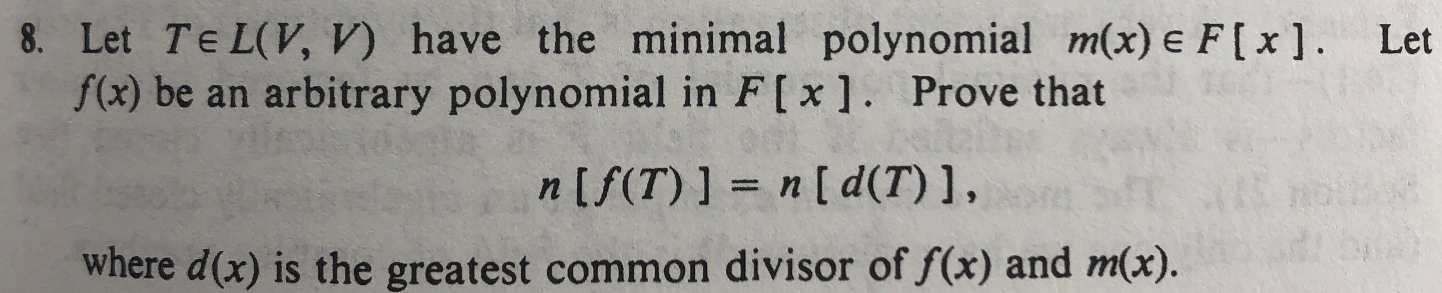 Solved 8. Let TeL(V, V) have the minimal polynomial m(x) € | Chegg.com
