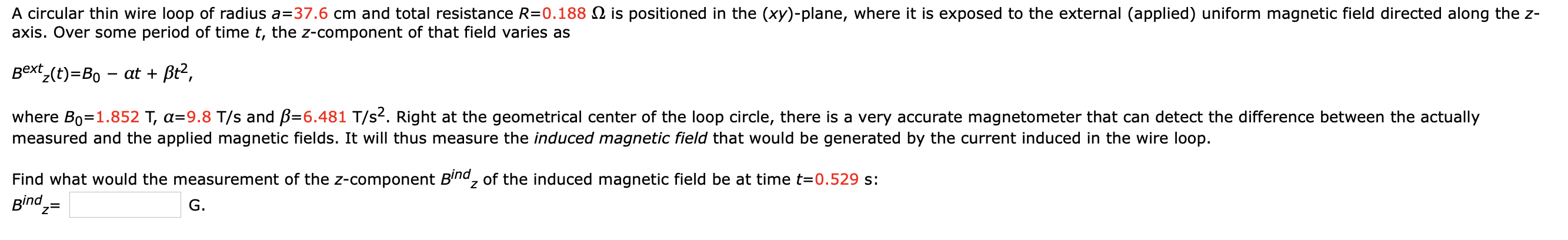 Solved A circular thin wire loop of radius a=37.6 cm and | Chegg.com