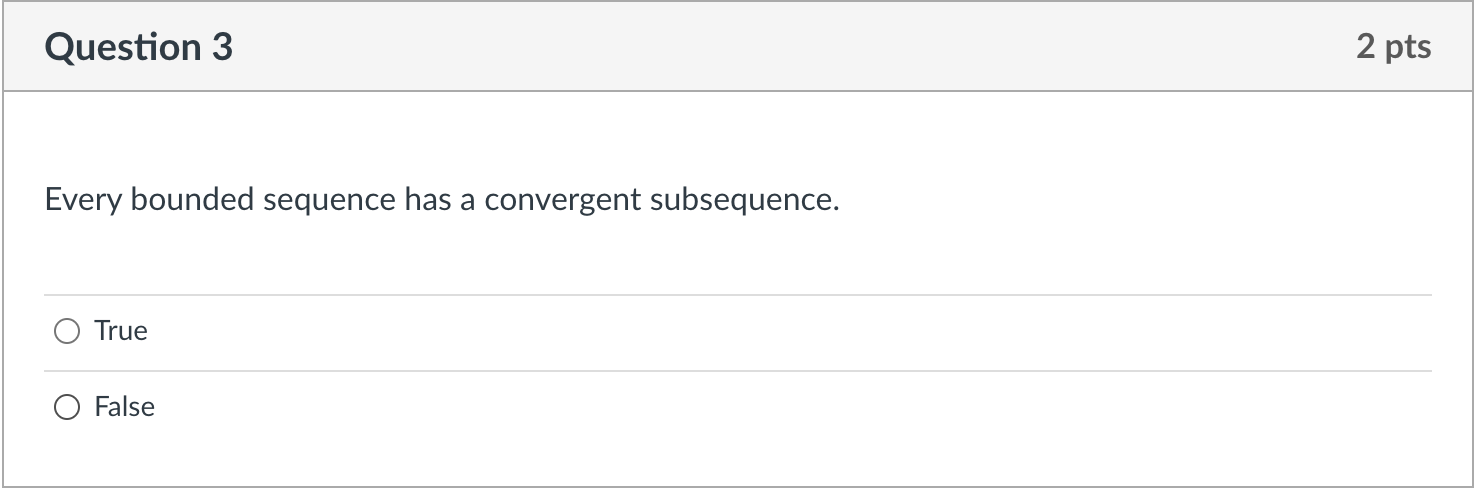 Solved Question 3 2 pts Every bounded sequence has a | Chegg.com