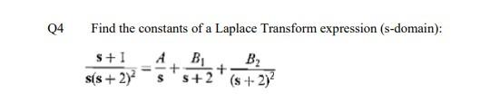 Solved Q4 Find the constants of a Laplace Transform | Chegg.com