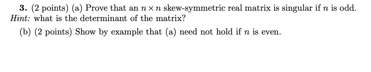 Solved 3. (2 points) (a) Prove that an nxn skew-symmetric | Chegg.com