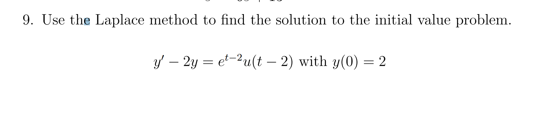 Solved 9. Use the Laplace method to find the solution to the | Chegg.com