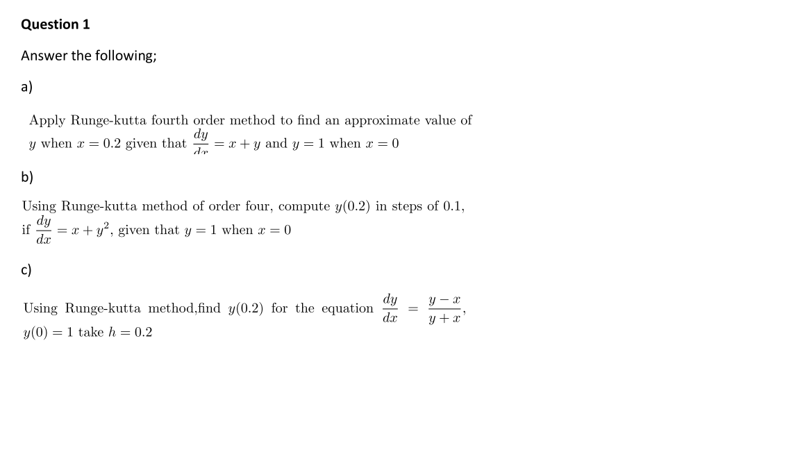 Solved Question 1 Answer the following; a) Apply Runge-kutta | Chegg.com Solved Question 1 Answer the following; a) Apply Runge-kutta | Chegg.com