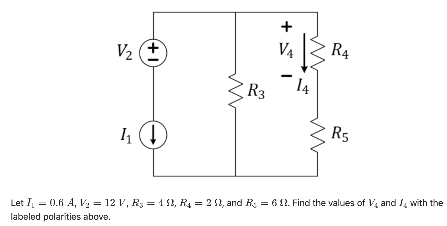 Solved + V2 +1 V4 R4 R3 14 11 R5 Let I1 - 0.6 A, V2 = 12 V, | Chegg.com