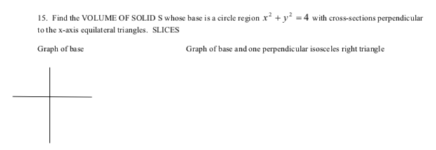 Solved 15. Find the VOLUME OF SOLID S whose base is a circle | Chegg.com