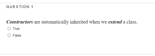 Solved QUESTION 1 Constructors are automatically inherited | Chegg.com