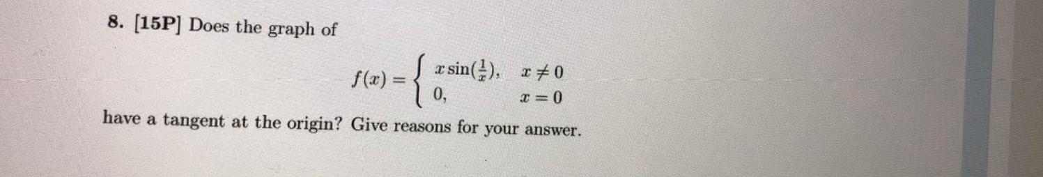 Solved 8. [15P] Does the graph of x sin(), 170 f(x) = 0, x = | Chegg.com