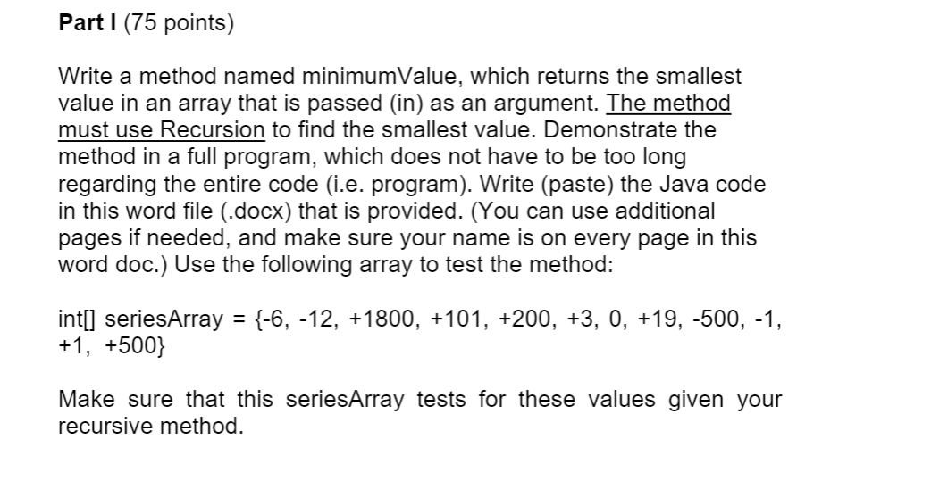 Solved Part I (75 points) Write a method named minimumValue, | Chegg.com