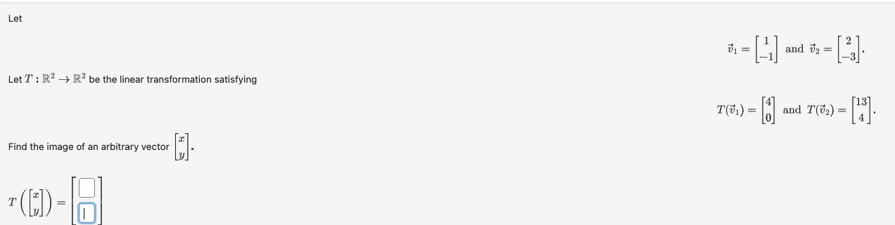 Solved v1=[1−1] and v2=[2−3] Let T:R2→R2 be the linear | Chegg.com