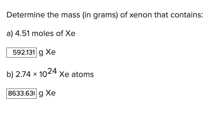 Solved Determine the mass (in grams) of xenon that contains: | Chegg.com