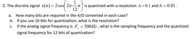 Solved 2. The discrete signal x(n) = 2 cos 2 n is quantized | Chegg.com