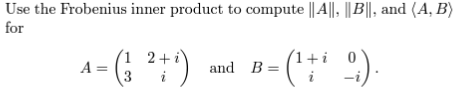 Solved Use the Frobenius inner product to compute ∥A∥,∥B∥, | Chegg.com
