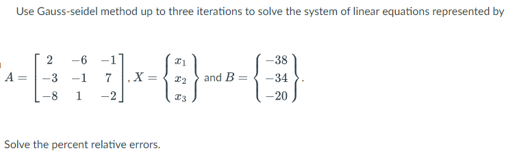 Solved Use Gauss-seidel method up to three iterations to | Chegg.com