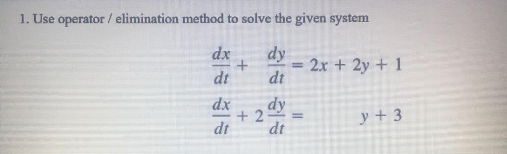 Solved 1. Use operator / elimination method to solve the | Chegg.com