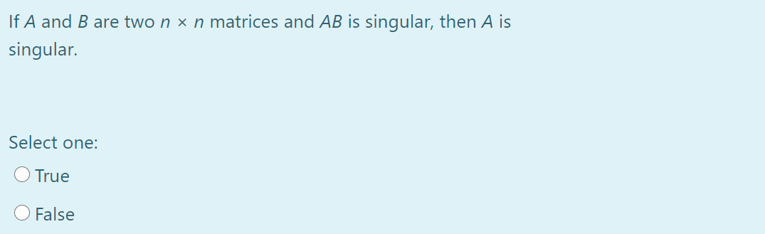 Solved If A and B are two n x n matrices and AB is singular, | Chegg.com