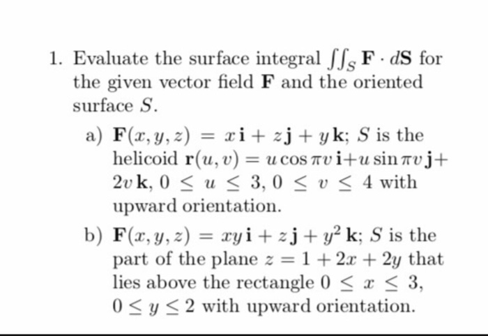 Solved 1. Evaluate the surface integral F dS for the given | Chegg.com