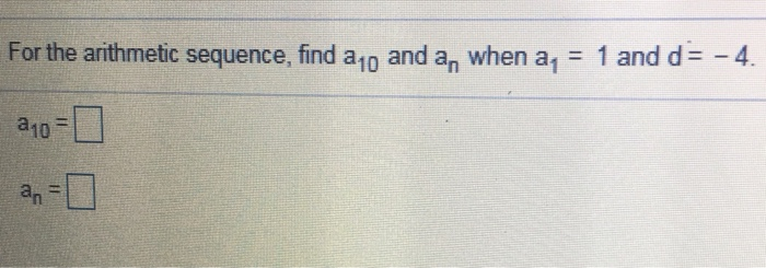 Solved For the arithmetic sequence, find a 10 and an when al | Chegg.com