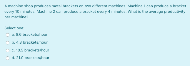 Solved A machine shop produces metal brackets on two | Chegg.com