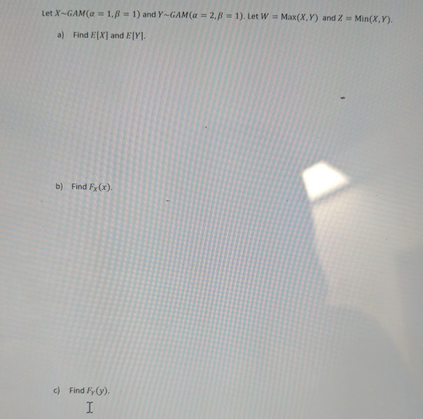 Solved Let X-GAM(α = 1, β = 1 ) and Y~GAM(α = 2, β 1). Let w | Chegg.com