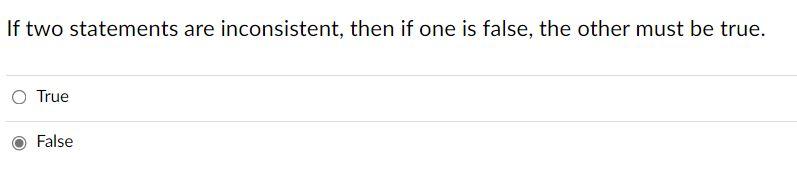Solved If two statements are inconsistent, then if one is | Chegg.com