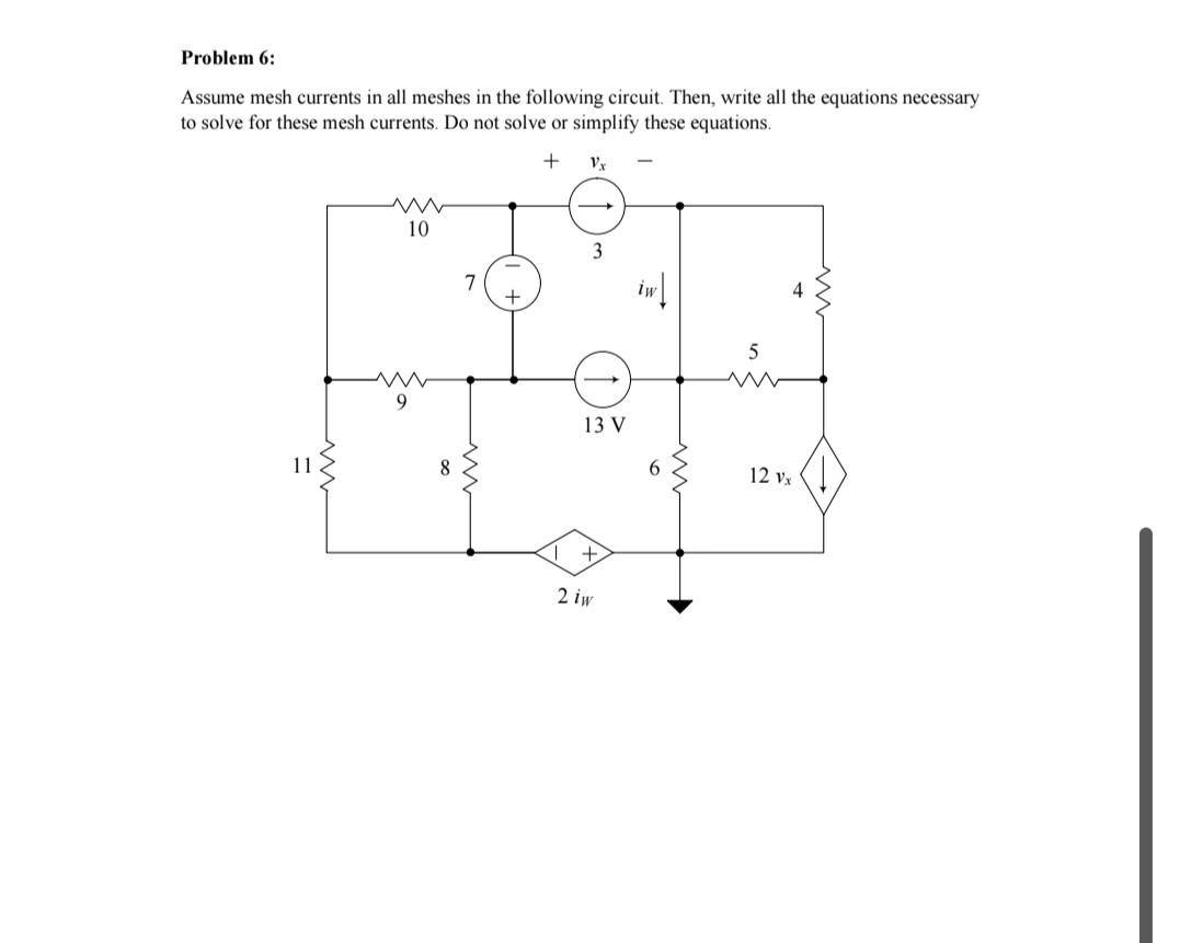 Problem 6: Assume mesh currents in all meshes in the | Chegg.com