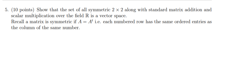 Solved 5. (10 points) Show that the set of all symmetric 2×2 | Chegg.com