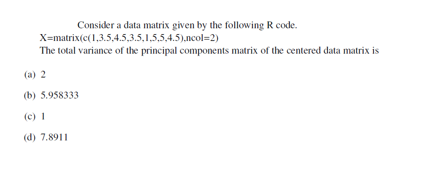 Solved Consider a data matrix given by the following R code. | Chegg.com
