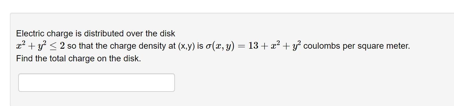 Solved Electric charge is distributed over the disk x2 + y2 | Chegg.com