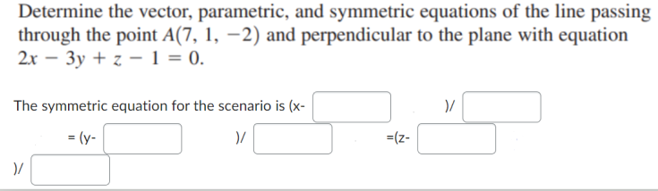 Solved Determine The Vector Parametric And Symmetric