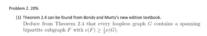 Solved Problem 2.20% (1) Theorem 2.4 can be found from Bondy | Chegg.com
