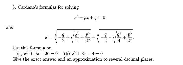 Solved 3. Cardano's formulas for solving x + px +q=0 was T= | Chegg.com