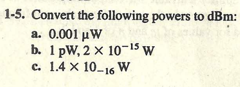 Solved 1-5. Convert the following powers to dBm : a. 0.001μW | Chegg.com