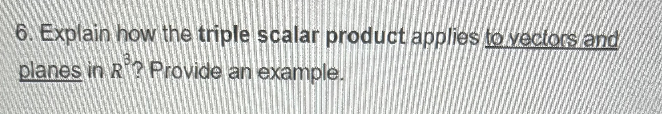 Solved 6. Explain how the triple scalar product applies to | Chegg.com