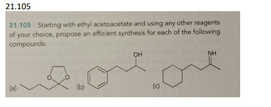 Solved 21.105 21.105 Starting with ethyl acetoacetate and | Chegg.com