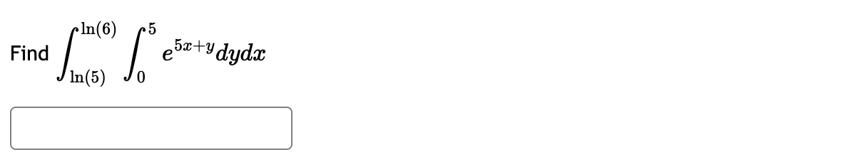 Solved ∫ln(5)ln(6)∫05e5x+ydydx | Chegg.com