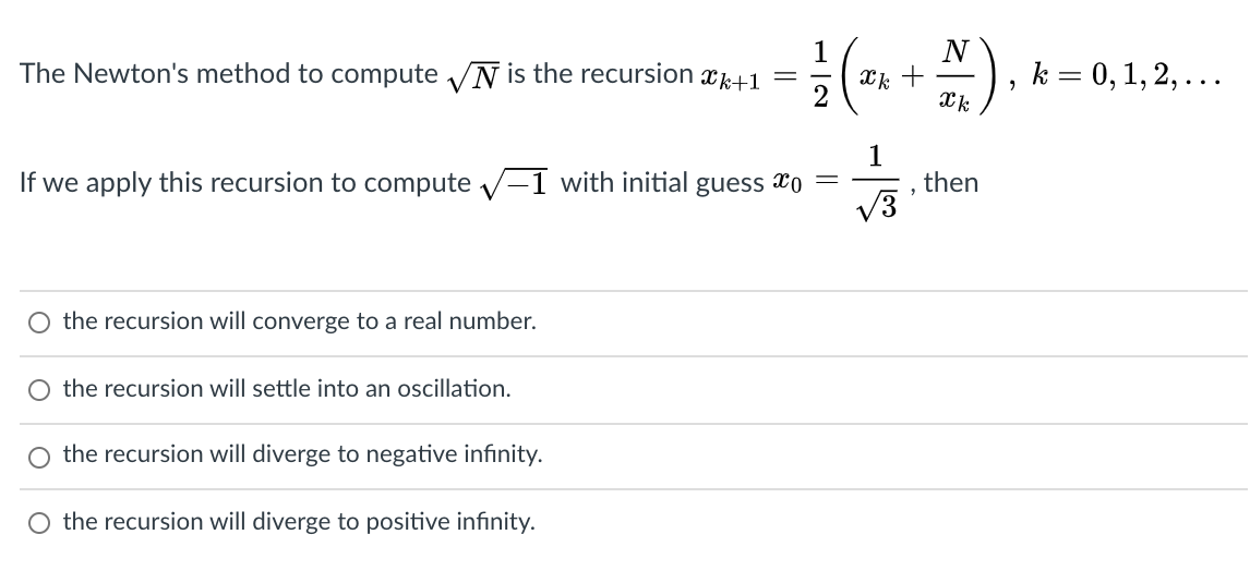 Solved The Newton's method to compute N is the recursion | Chegg.com