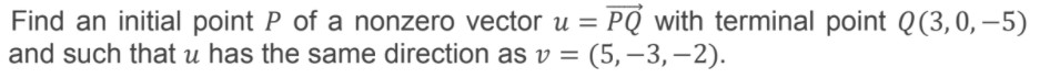 Solved Find an initial point P of a nonzero vector u = PQ | Chegg.com