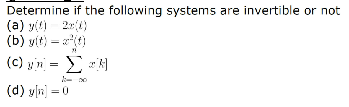 Solved Determine if the following systems are invertible or | Chegg.com