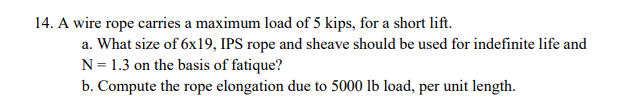 Solved 14. A wire rope carries a maximum load of 5 kips, for | Chegg.com