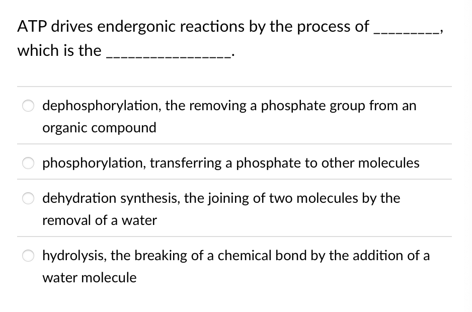 Solved ATP drives endergonic reactions by the process of | Chegg.com
