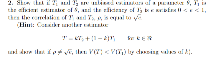Solved 2. Show that if T₁ and T₂ are unbiased estimators of | Chegg.com