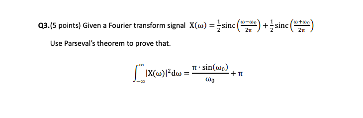 Solved Q3.(5 points) Given a Fourier transform signal X(w) = | Chegg.com
