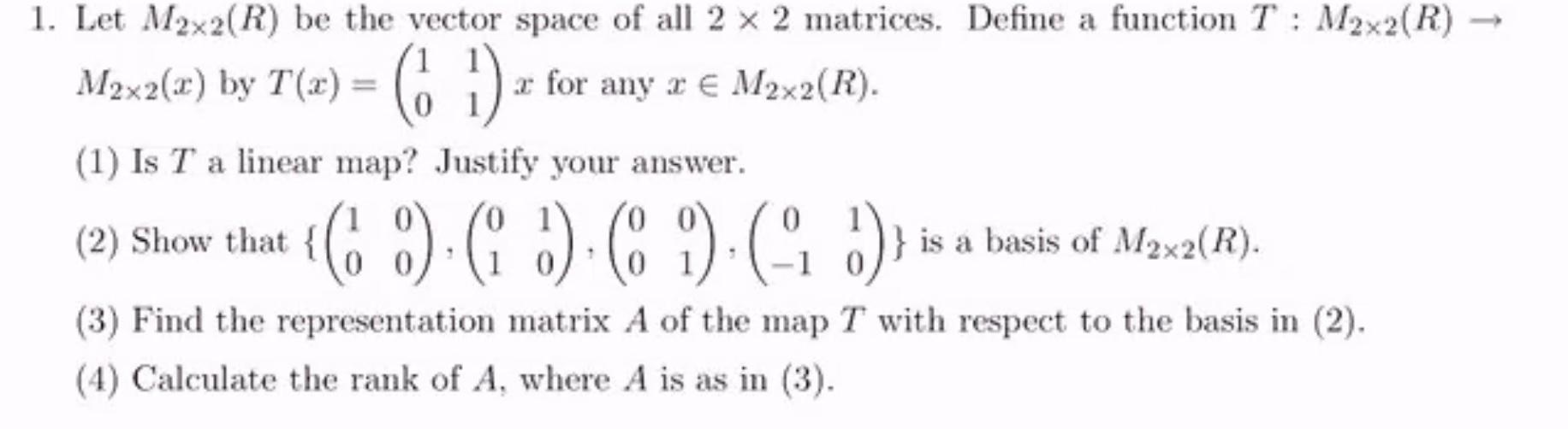 Solved 1. Let M2x2(R) be the vector space of all 2 x 2 | Chegg.com